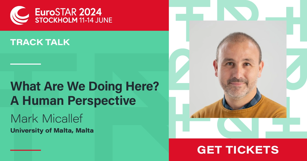 What Are We Doing Here? A Human Perspective | EuroSTAR Conference