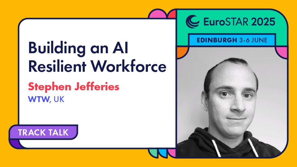 Building an AI Resilient Workforce | EuroSTAR Conference