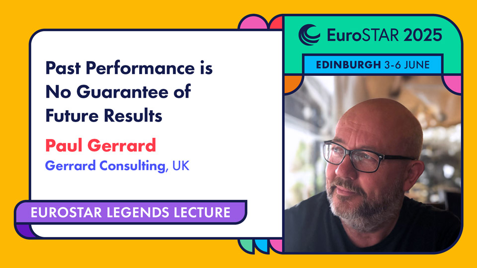 Past Performance is No Guarantee of Future Results | EuroSTAR Conference